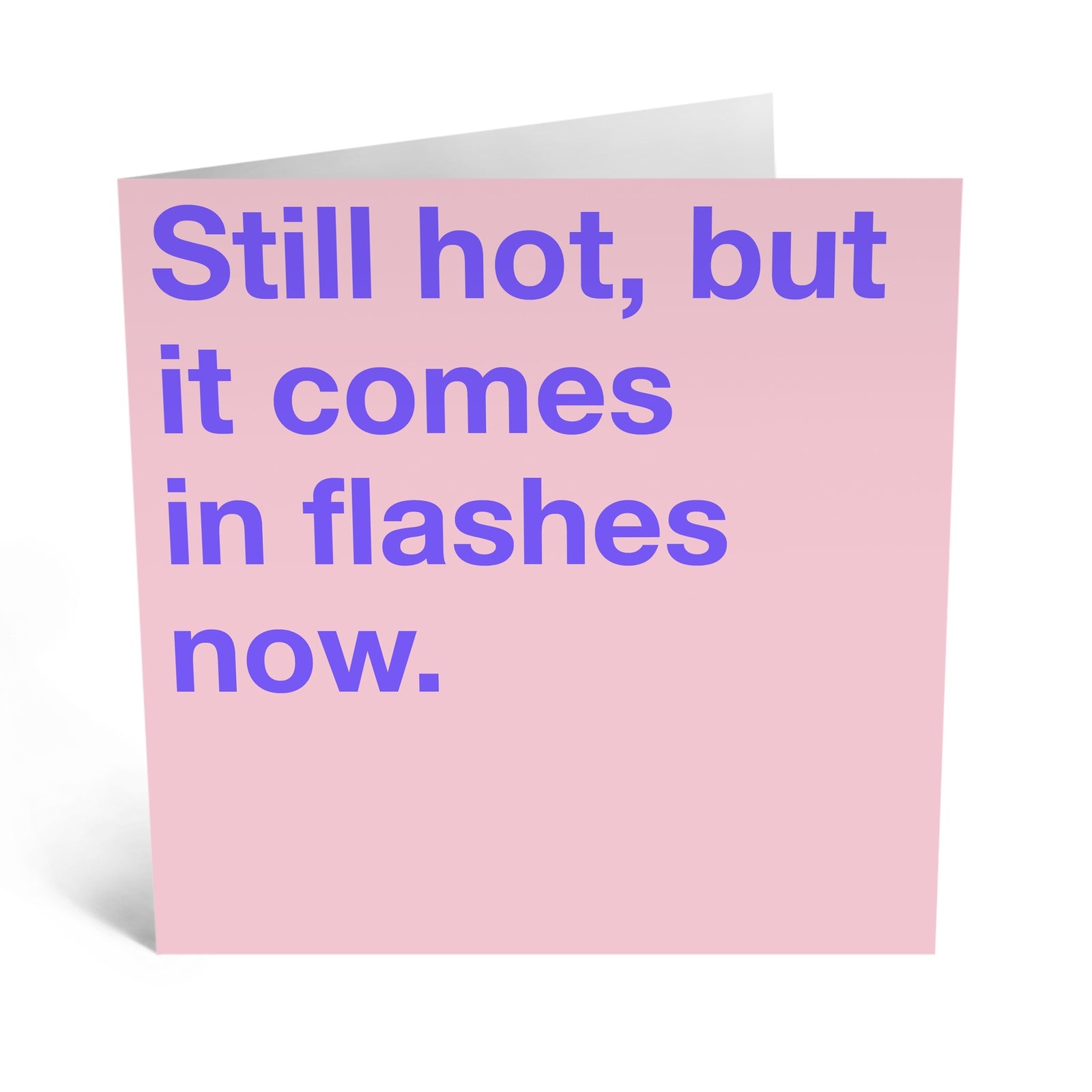 Still Hot But It Comes In Flashes Now Card – Wileaway
